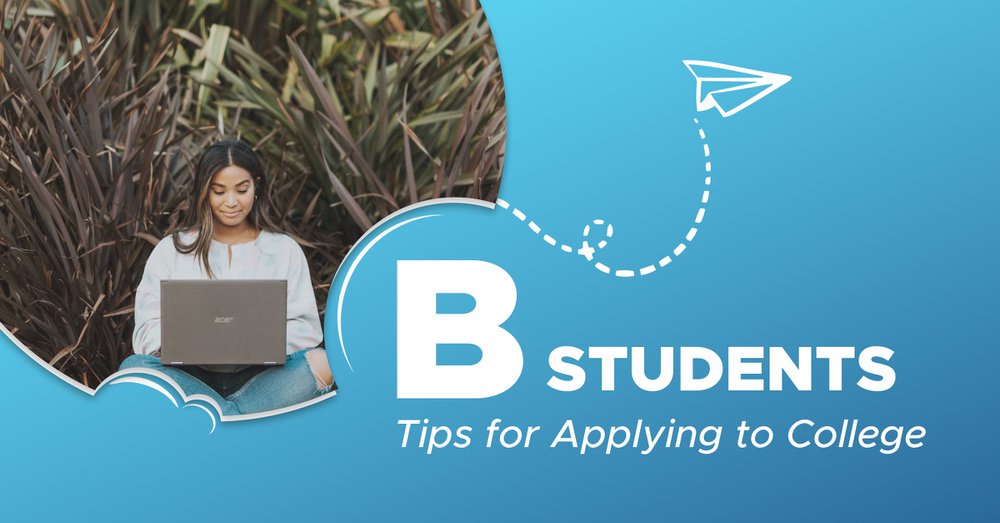 B Students - Tips for Applying to College