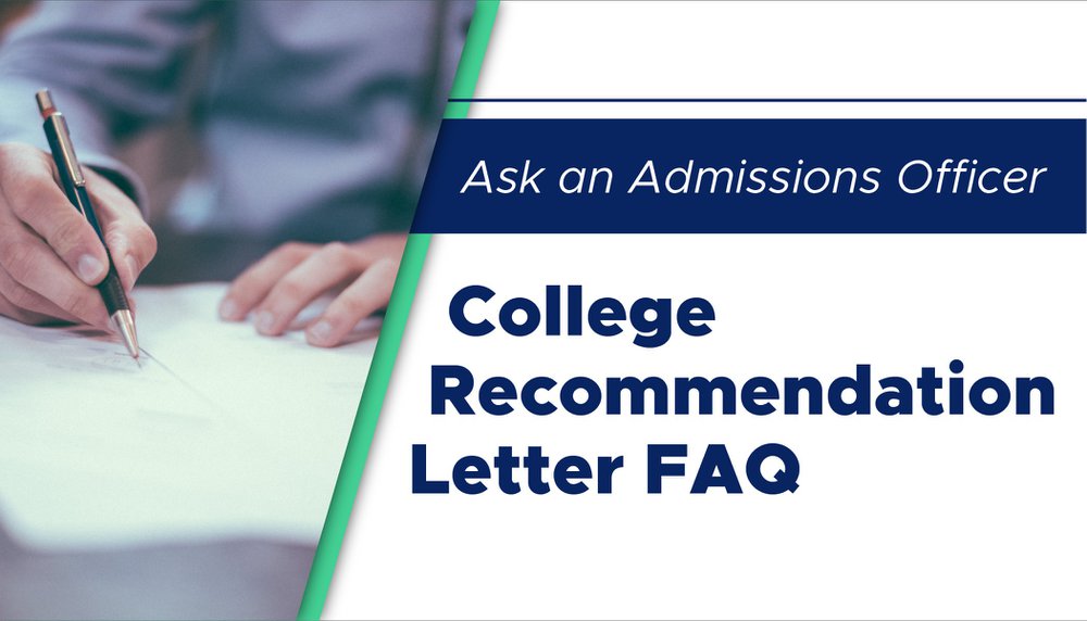 College Recommendation Letter FAQ: Ask An Admissions Officer