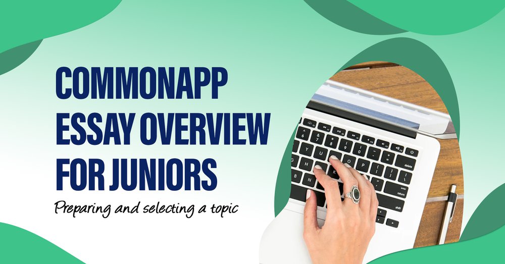 Common App Essay Overview for Juniors