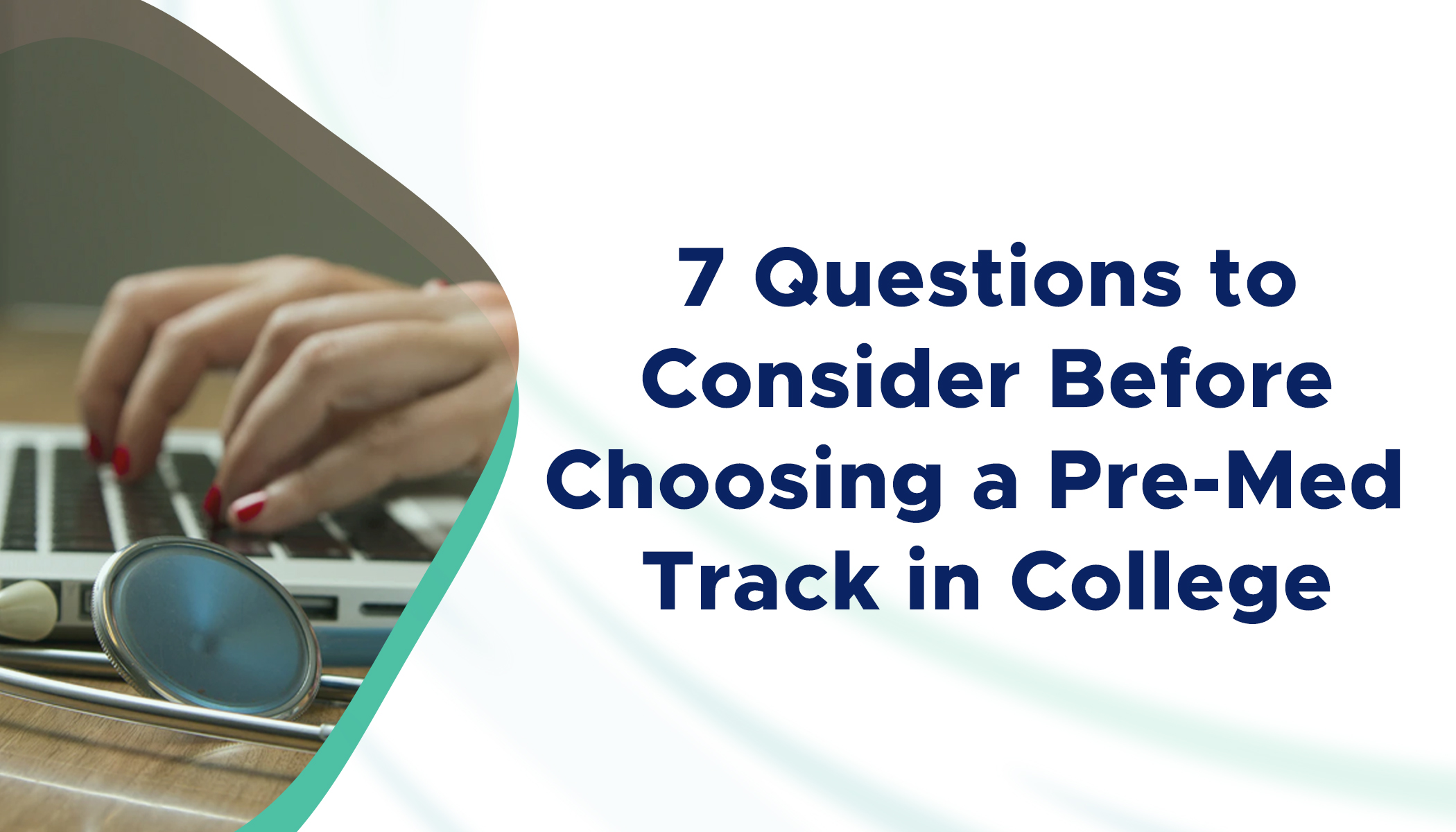 7 Questions to Consider Before Choosing a Pre-Med Track in College