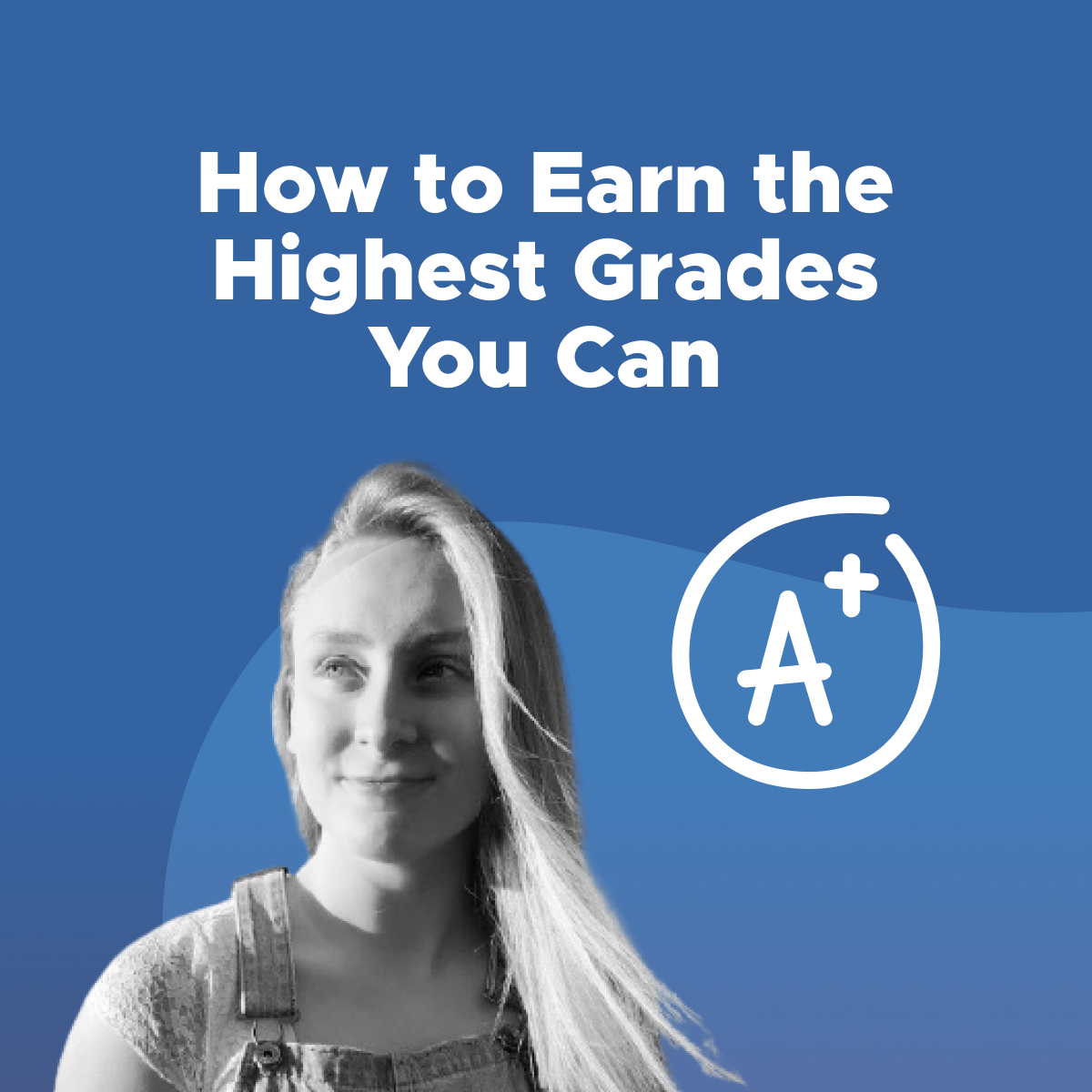 How to Earn the Highest Grades You Can