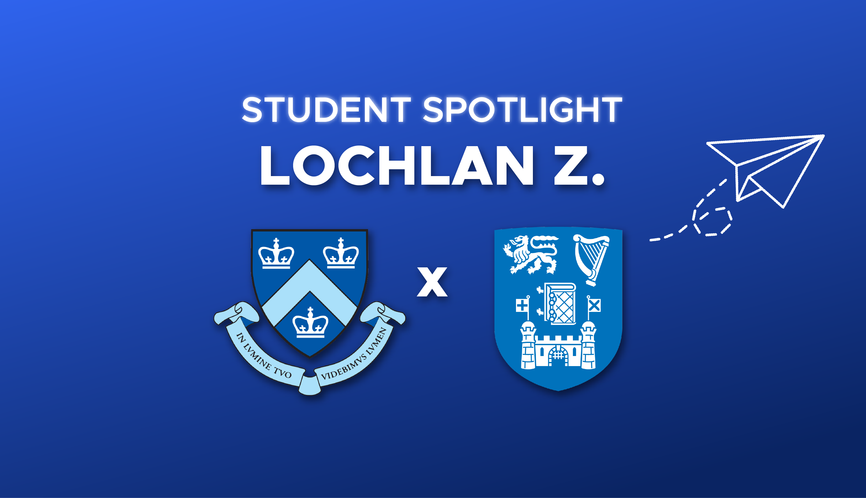 Student Spotlight: Lochlan Z - CollegeAdvisor