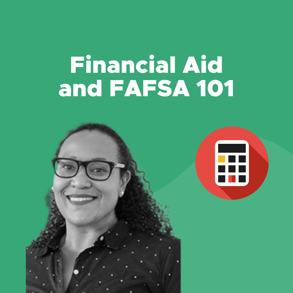 Financial Aid and FAFSA 101