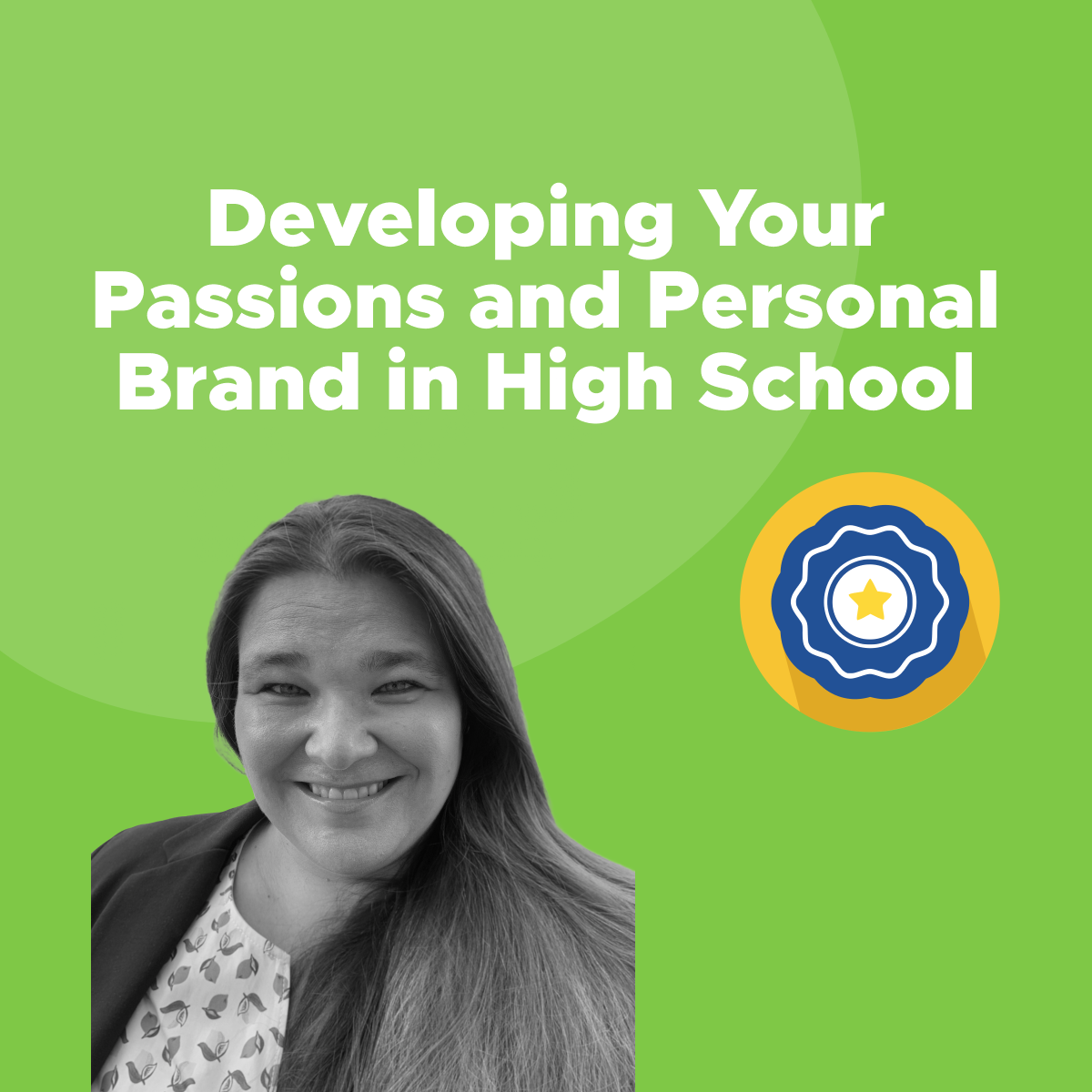 Developing Your Passions and Personal Brand in High School