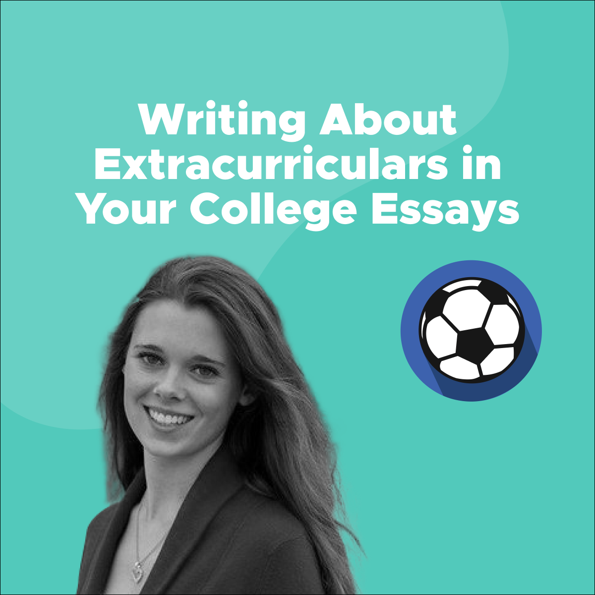 Writing About Extracurriculars in Your College Essays