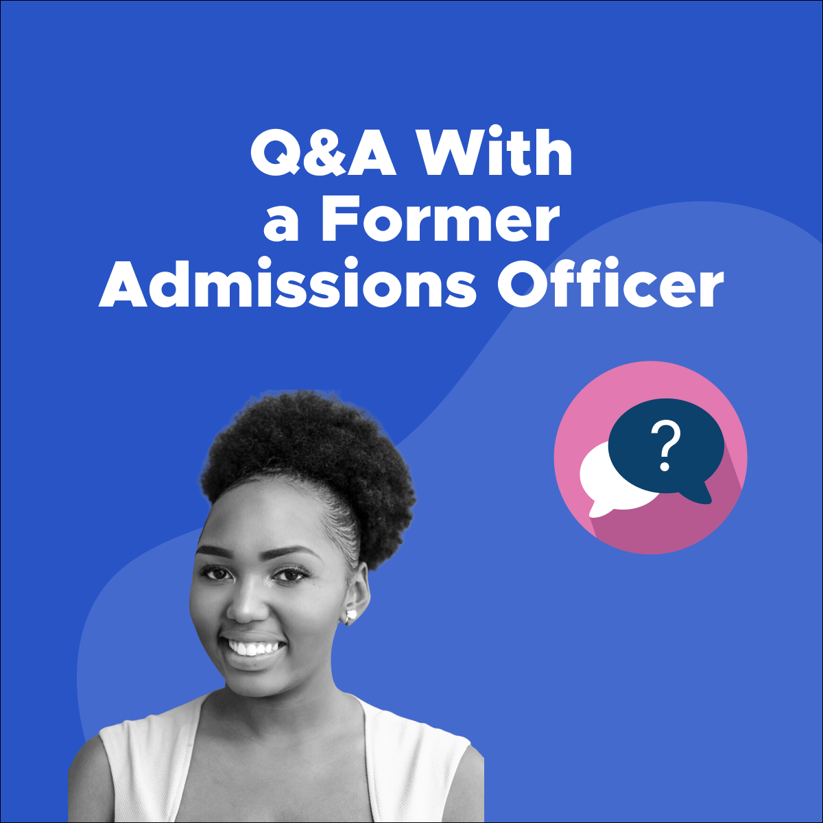 Q&A with a Former Admissions Officer