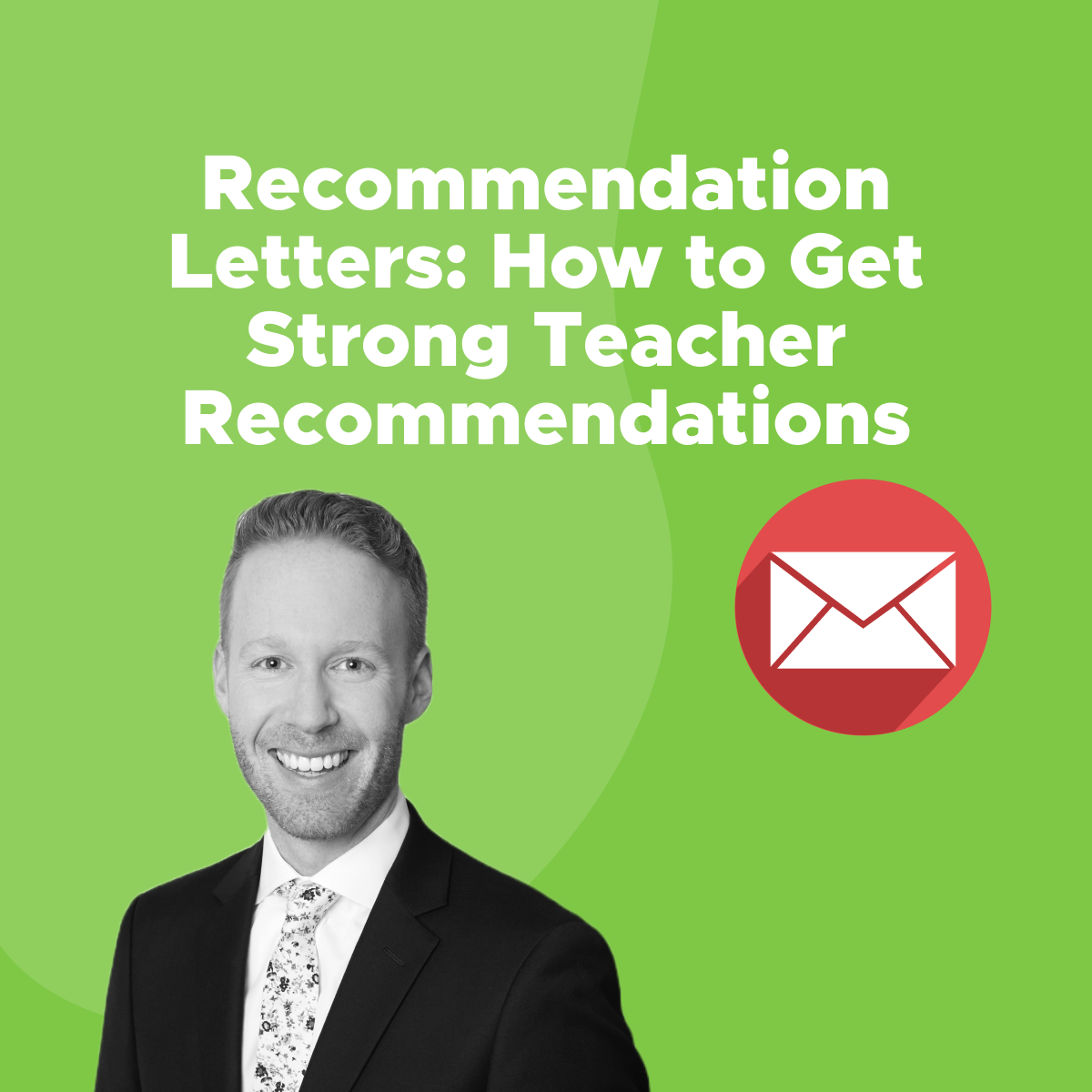 Recommendation Letters: How to Get Strong Teacher Recommendations