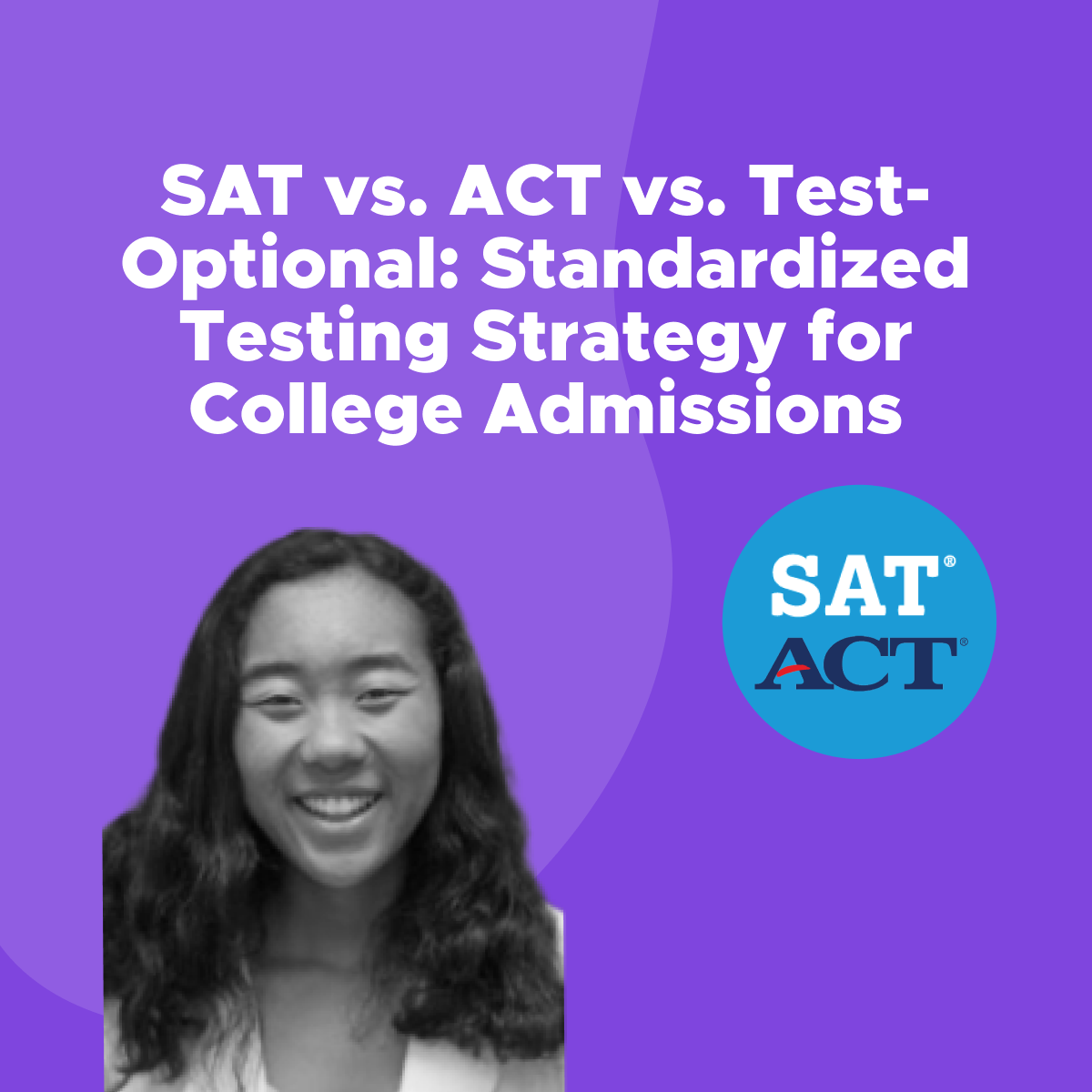 Sat Vs Act Vs Test Optional Standardized Testing Strategy For
