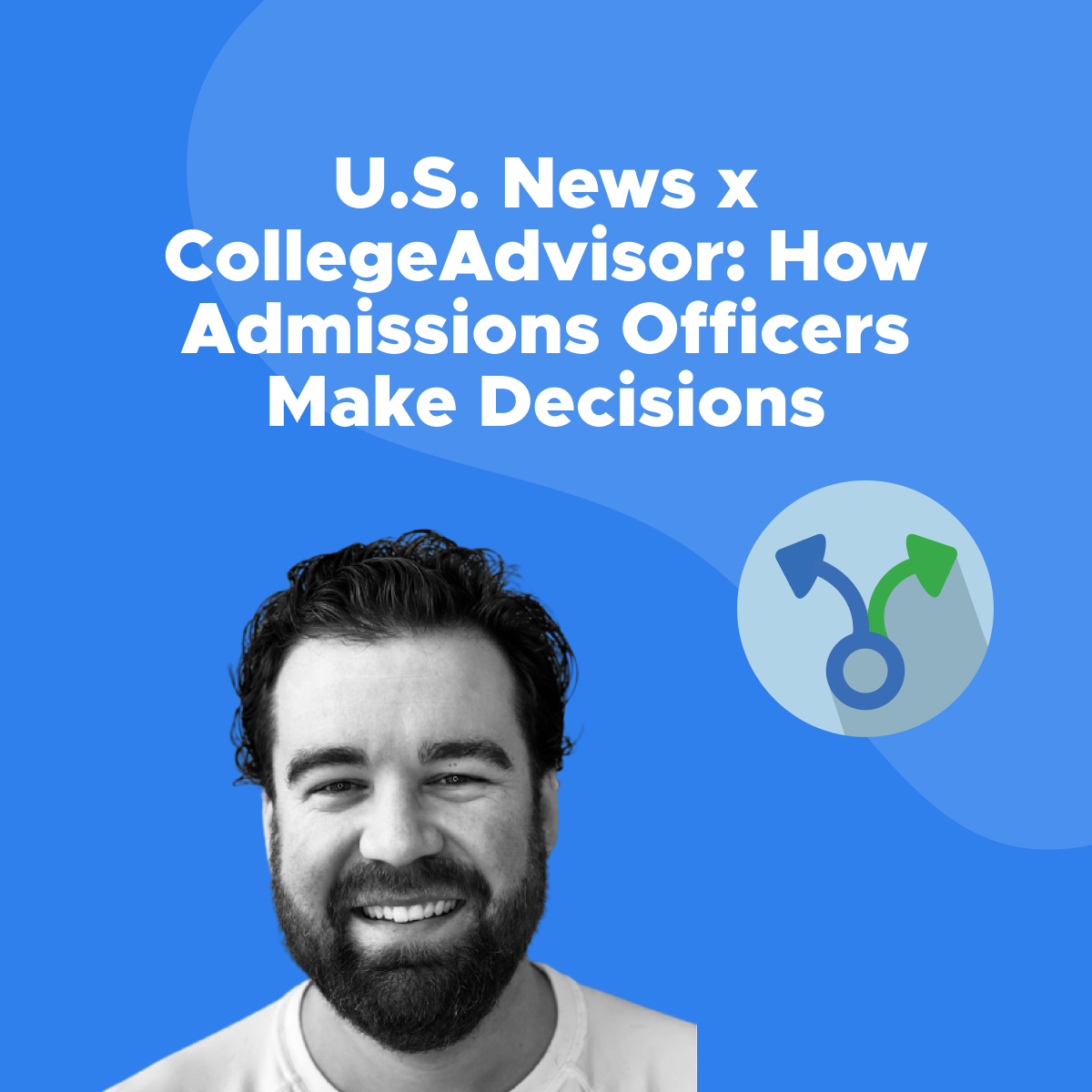 U.S. News x CollegeAdvisor: How Admissions Officers Make Decisions