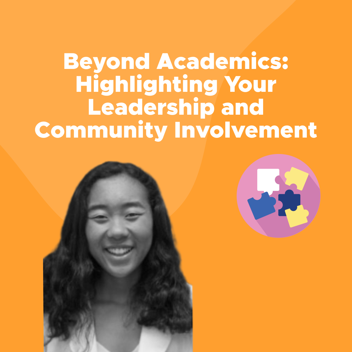Beyond Academics: Highlighting Your Leadership and Community Involvement