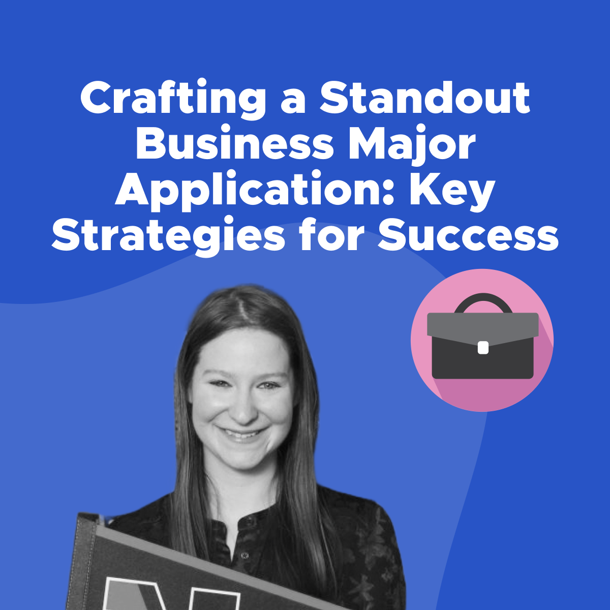 Crafting a Standout Business Major Application: Key Strategies for Success