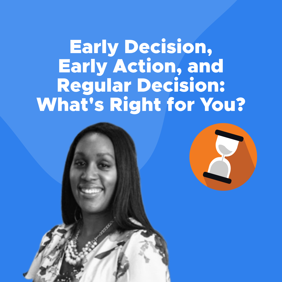 Early Decision, Early Action, and Regular Decision: What's Right for You?