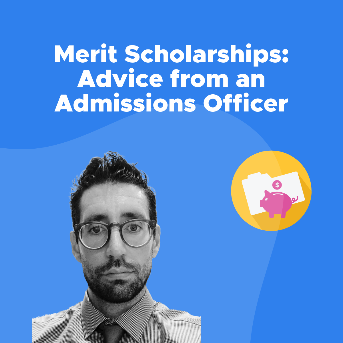 Merit Scholarships: Advice from an Admissions Officer