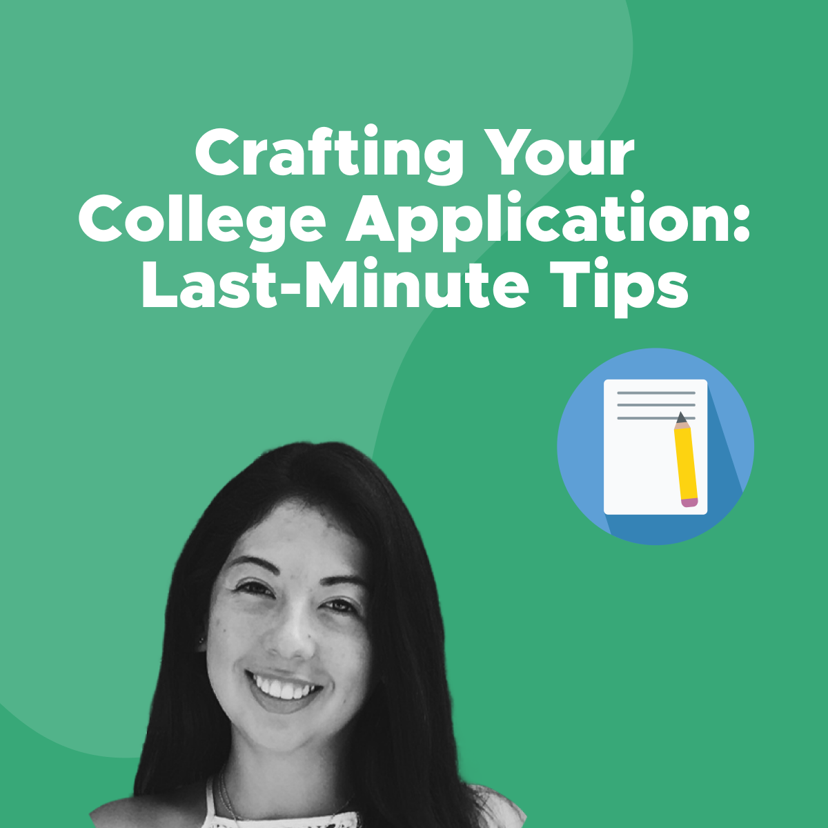 Crafting Your College Application: Last-Minute Tips