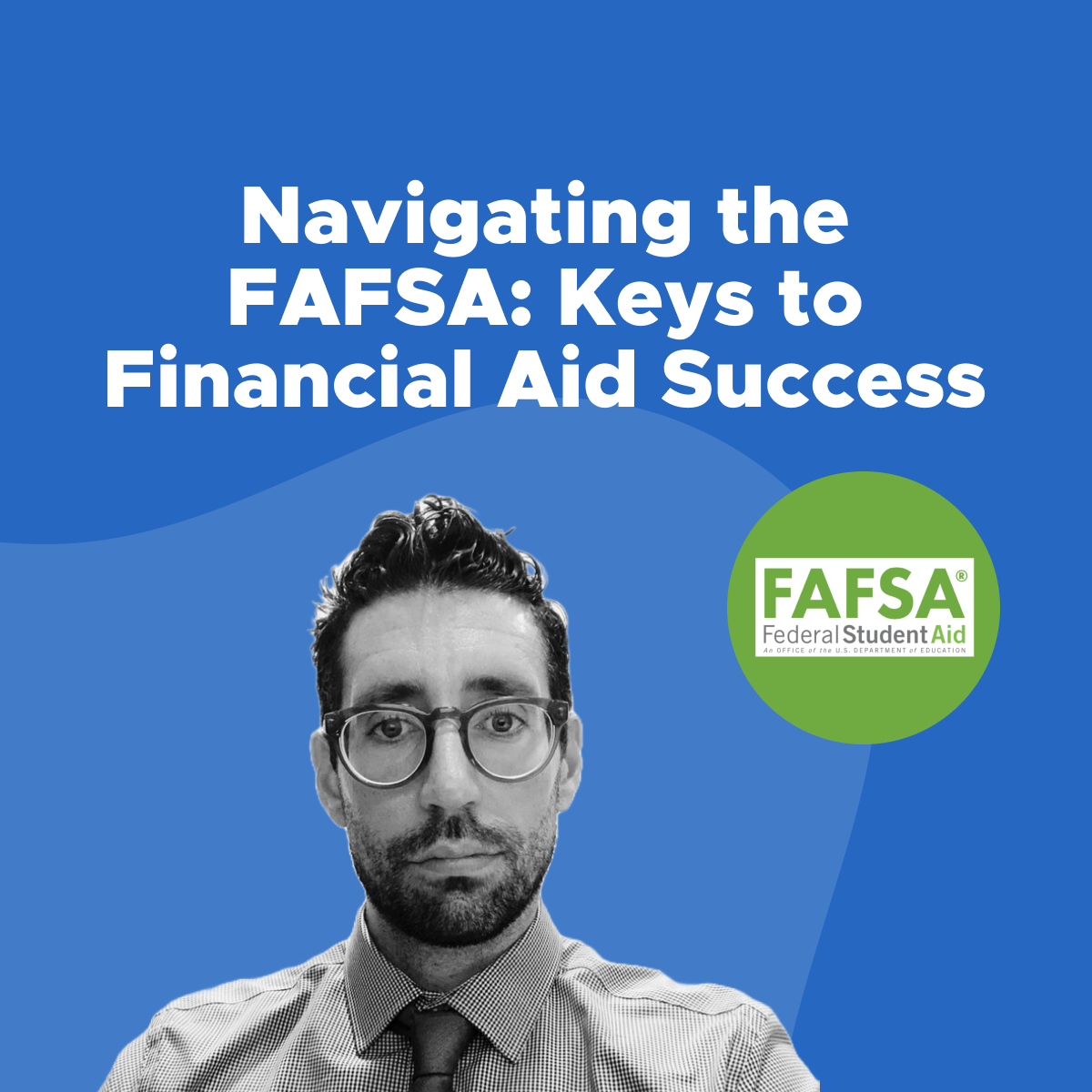 Navigating the FAFSA: Keys to Financial Aid Success